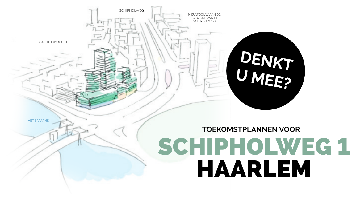De toekomstplannen voor Schipholweg 1 - Denkt u mee?